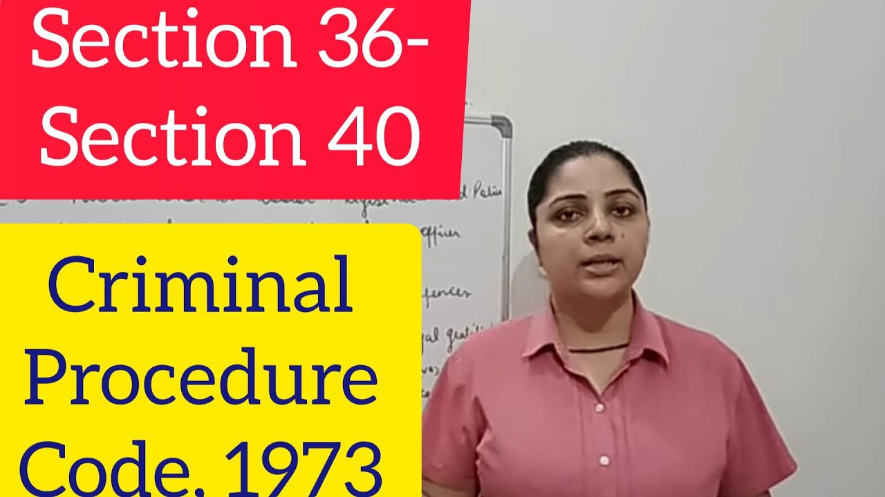 Section 36-Section 40|| Criminal Procedure Code, 1973 #chapteriv #crpc ...
