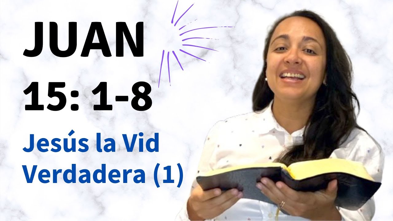Juan 15: 1-8 (Jesús la Vid Verdadera - parte 1) explicación - Kateryna ...