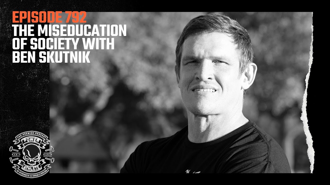 Power Athlete Radio Ep 792 // The Miseducation of Society w/ Ben ...
