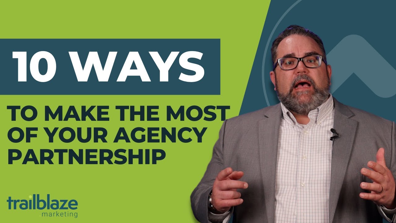 10 Ways to Make the MOST of your Agency Partnership | Trailblaze ...