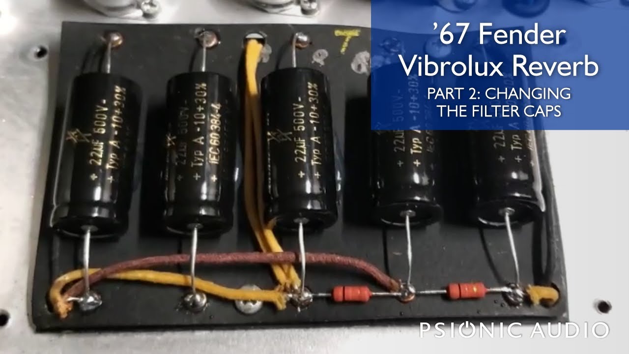 '67 Fender Vibrolux Reverb Part Two: Changing the Filter Capacitors ...