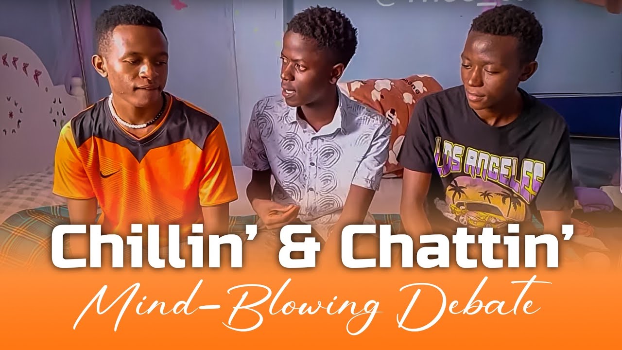 CHILL TALK || MAKING IT IN LIFE, HUSTLE & CRAZY RELATIONSHIP DEBATES ...