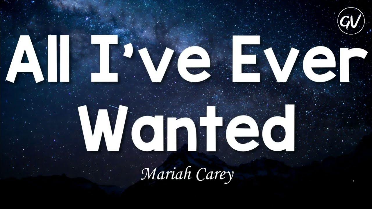 Mariah Carey - All I've Ever Wanted [Lyrics] - YouTube