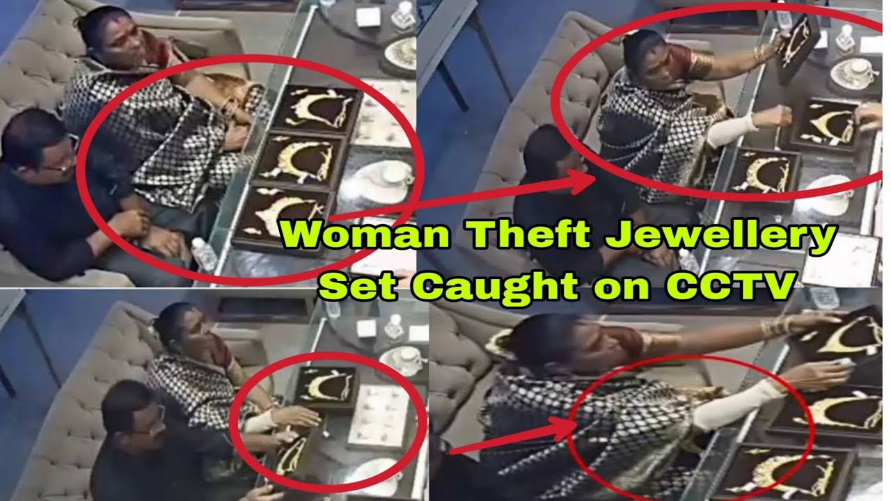 Woman caught on camera stealing an entire jewellery box inside her ...