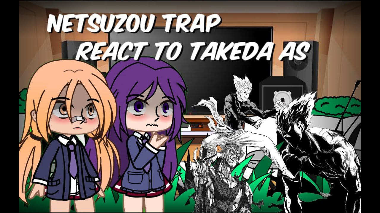 NETSUZOU TRAP [NTR] - React to TAKEDA as GAROU (Gacha react) - YouTube