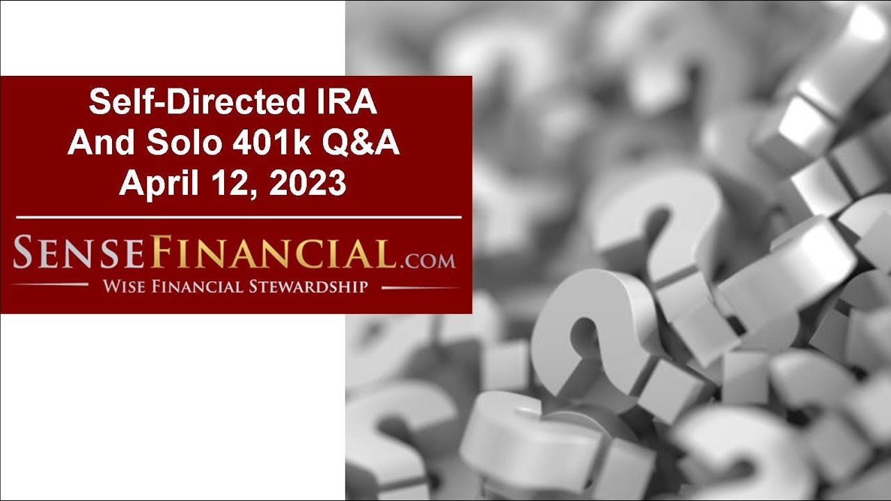 Self-Directed IRA and Solo 401k Q&A - April 12, 2023 - YouTube