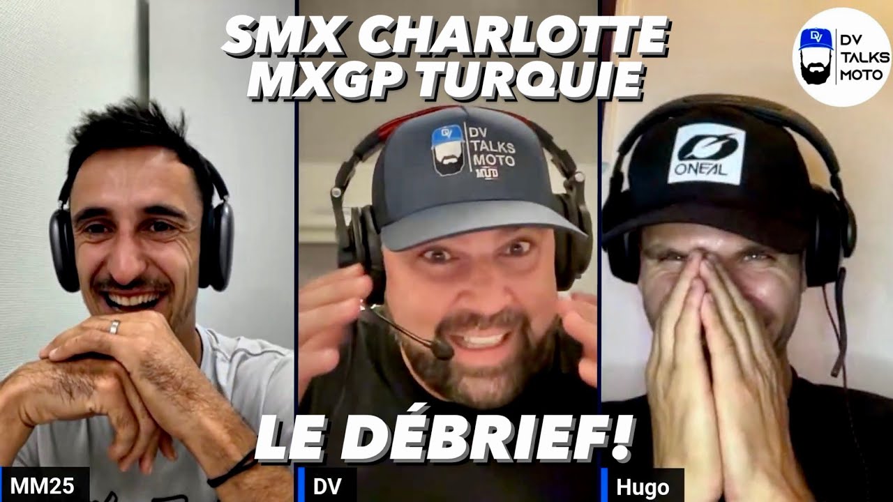 DÉBRIEF DV TALKS MOTO: SMX CHARLOTTE, MXGP TURQUIE & SX TOUR BRIENON - YouTube