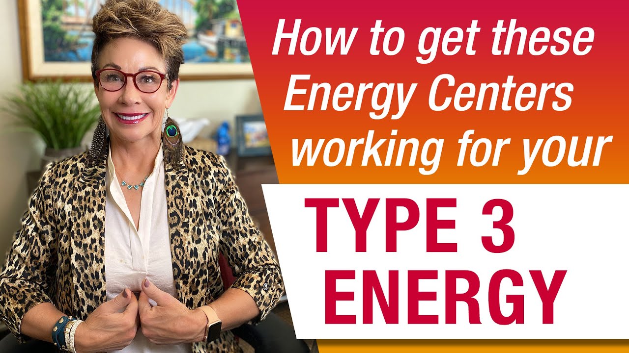 How To Get Your Energy Centers Working For Your Type 3 Energy | Carol ...