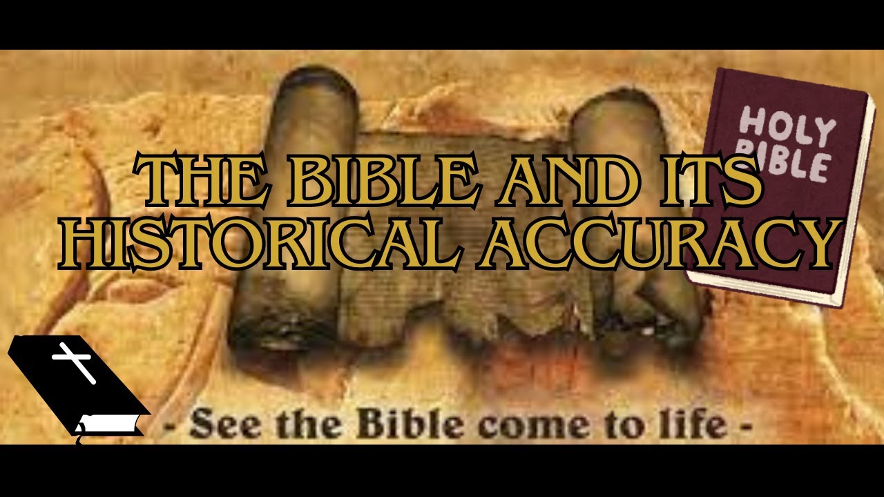 The Bible And Its Historical Accuracy - YouTube