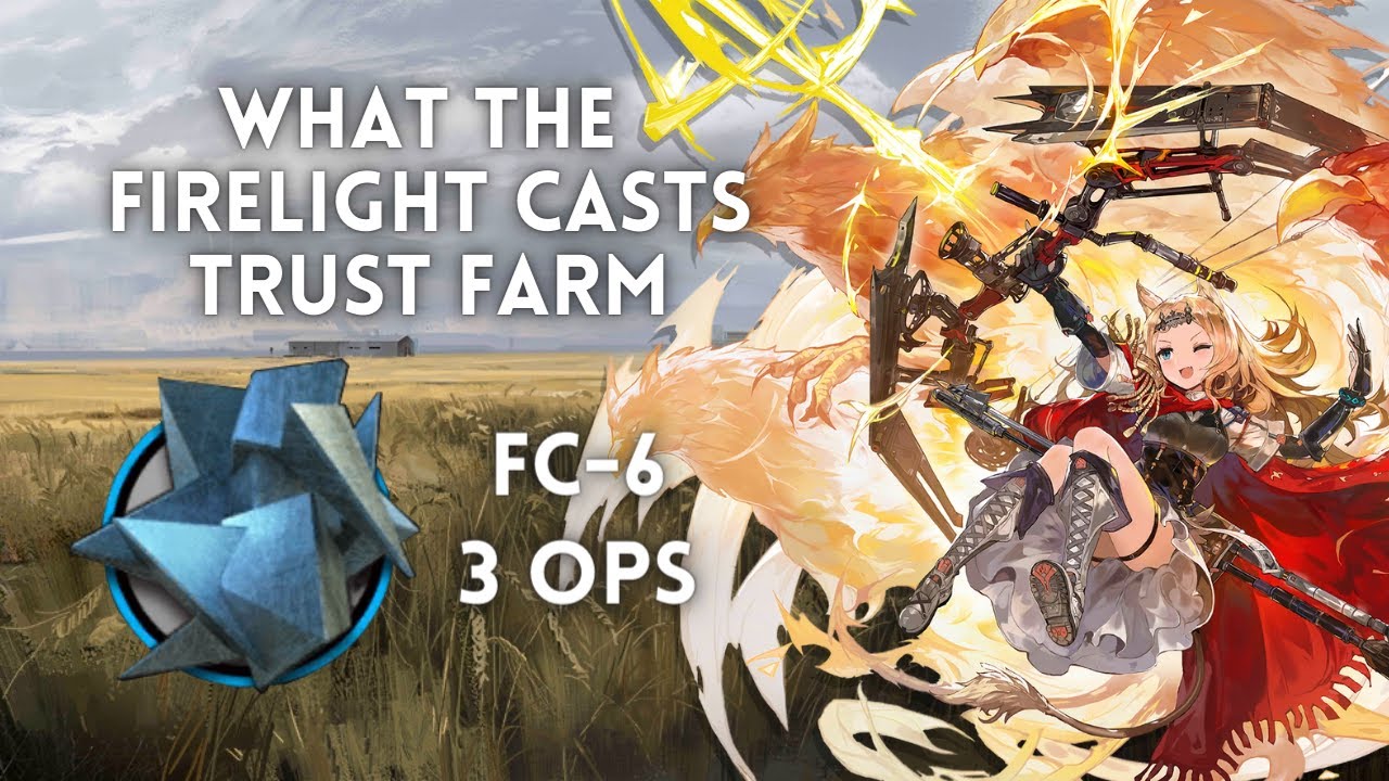 [Arknights] What The Firelight Casts Trust Farm FC-6 3 Operators - YouTube