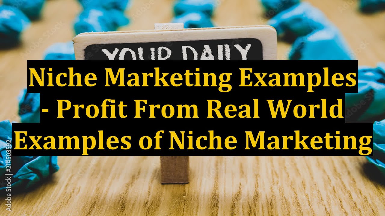 Niche Marketing Examples - Profit From Real World Examples of Niche ...