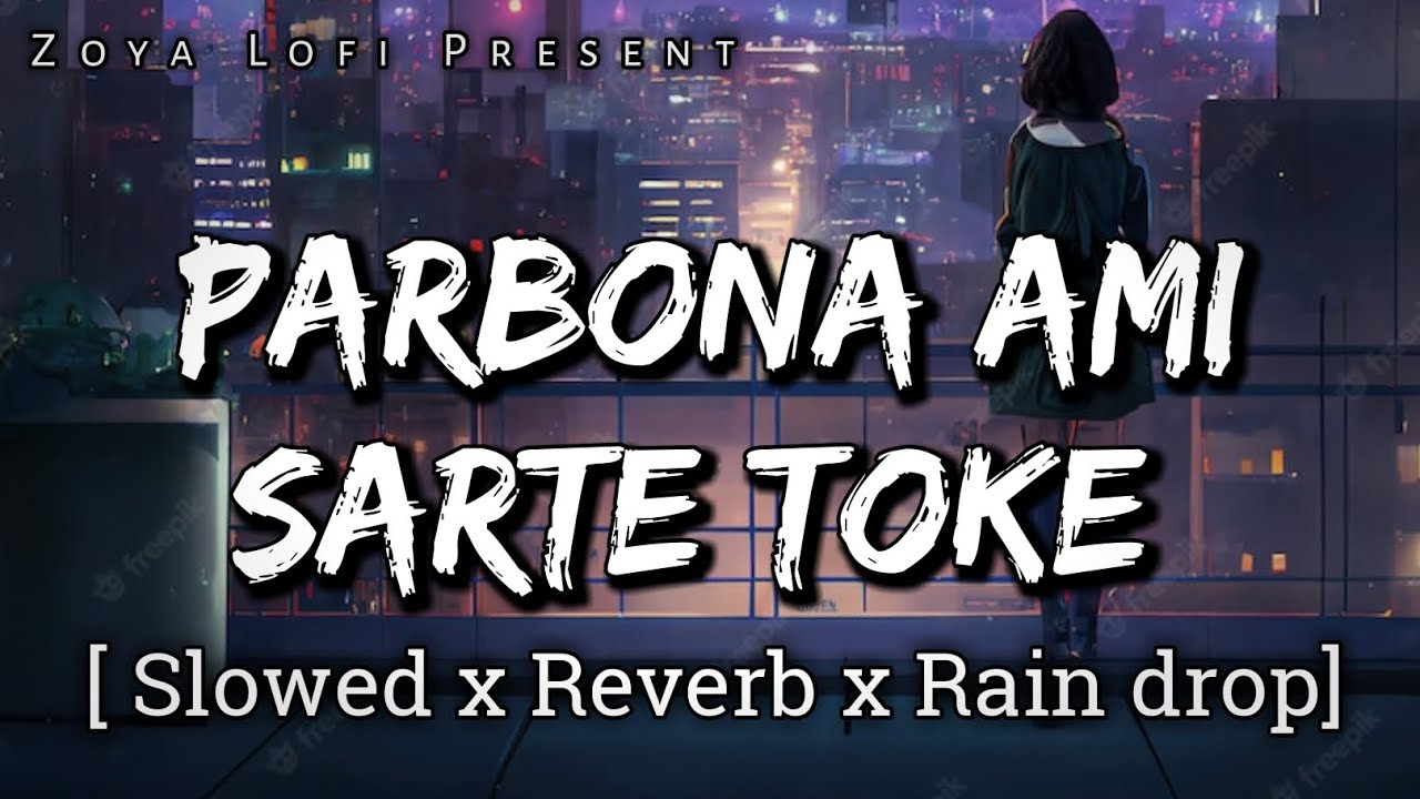 Parbo na ami sarte toke (Slowed x Reverb x Rain Drop) lo-fi music lovers 𝙕𝙤𝙮𝙖 𝙇𝙤-𝙛𝙞 Present ...