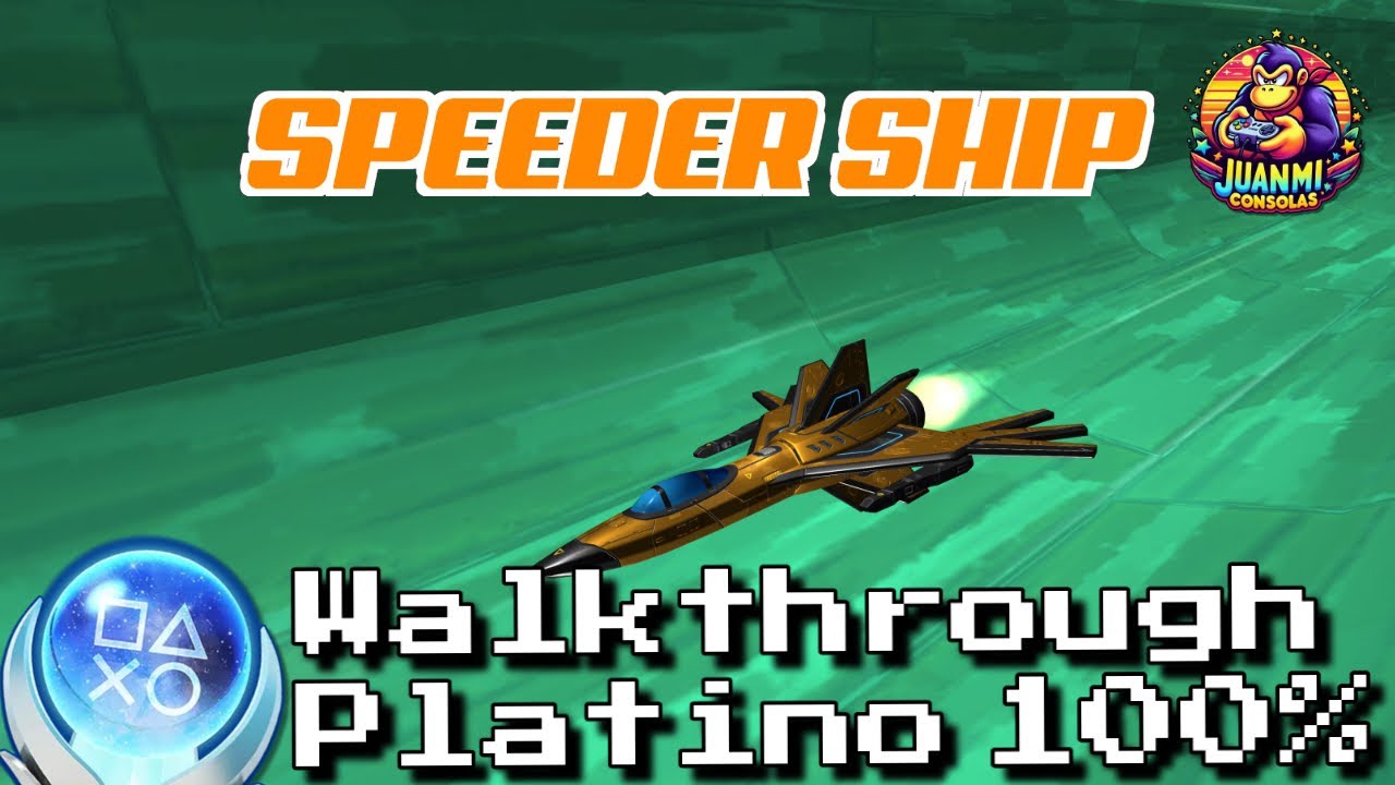 Speeder Ship // Guía Platino // Walkthrough // 100% Achievements ...