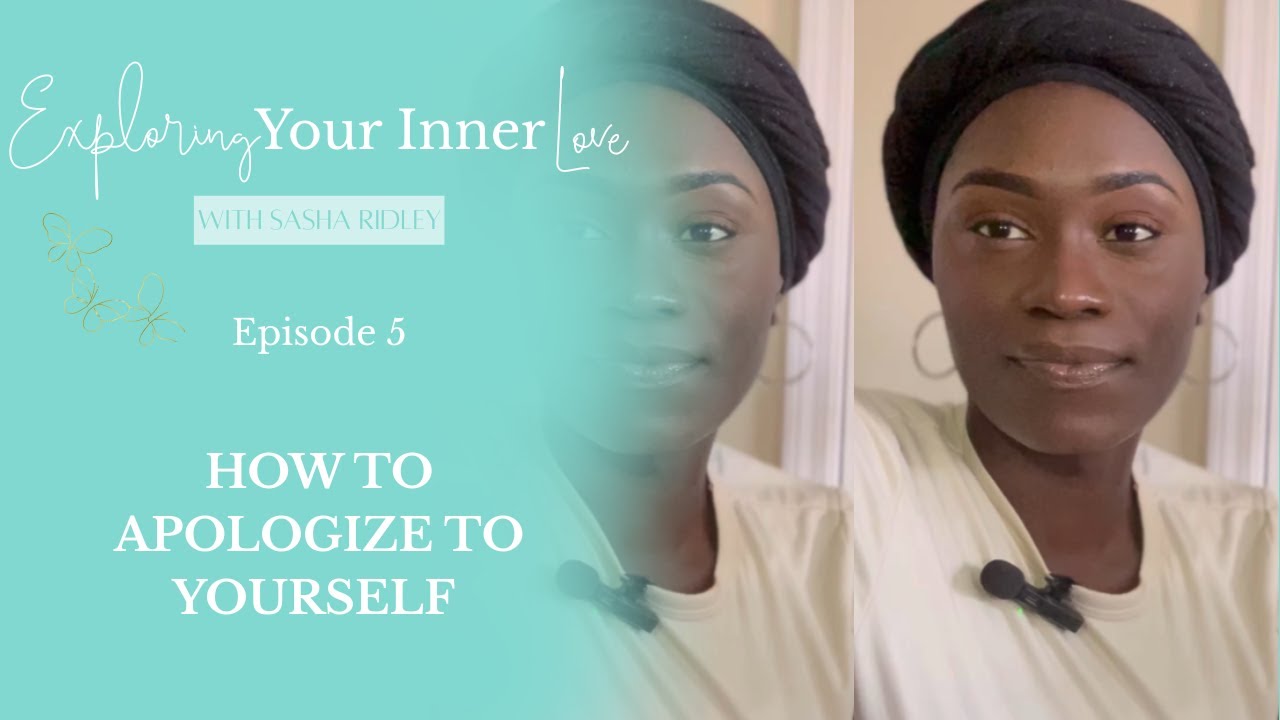 Ep: 5 | 4 Gentle Steps On How To Apologize To Yourself - YouTube