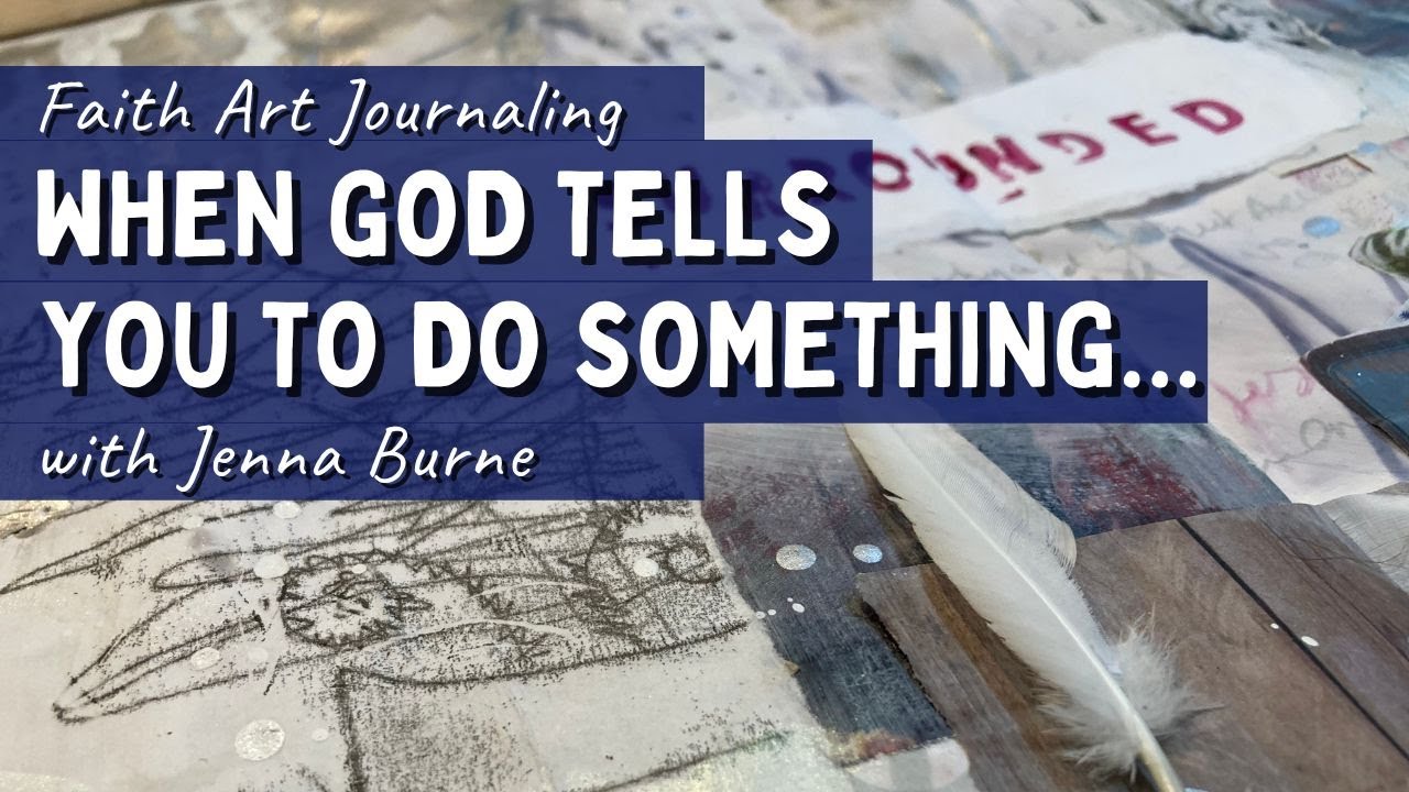 When God tells you to do something... Faith Art Journaling- the story ...