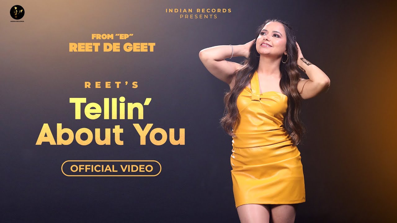 Tellin’ About You : Reet (Official Video) | Reet De Geet (EP) | Indian ...