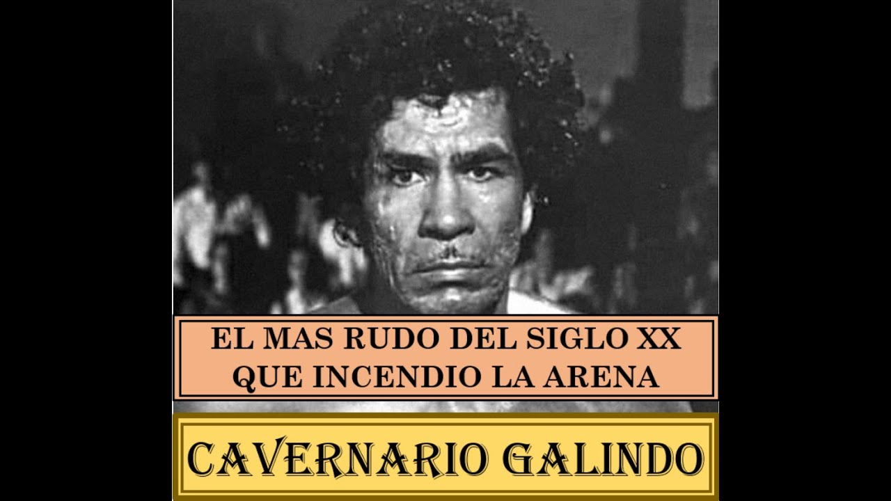 EL CAVERNARIO GALINDO EL RUDO MAS SANGUINARI DEL SIGLO XX - YouTube