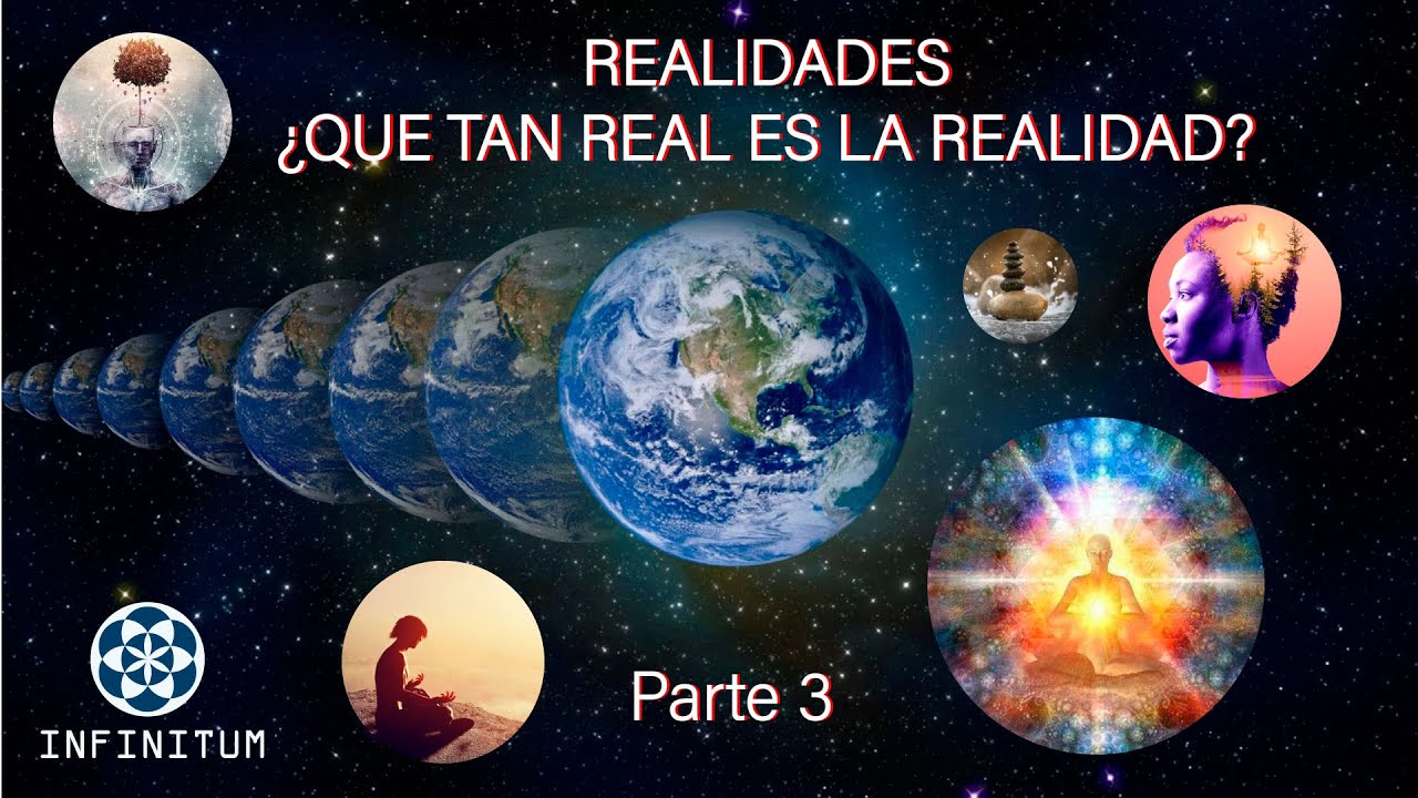 Realidades ¿Que tan real es la realidad? parte 3 - YouTube