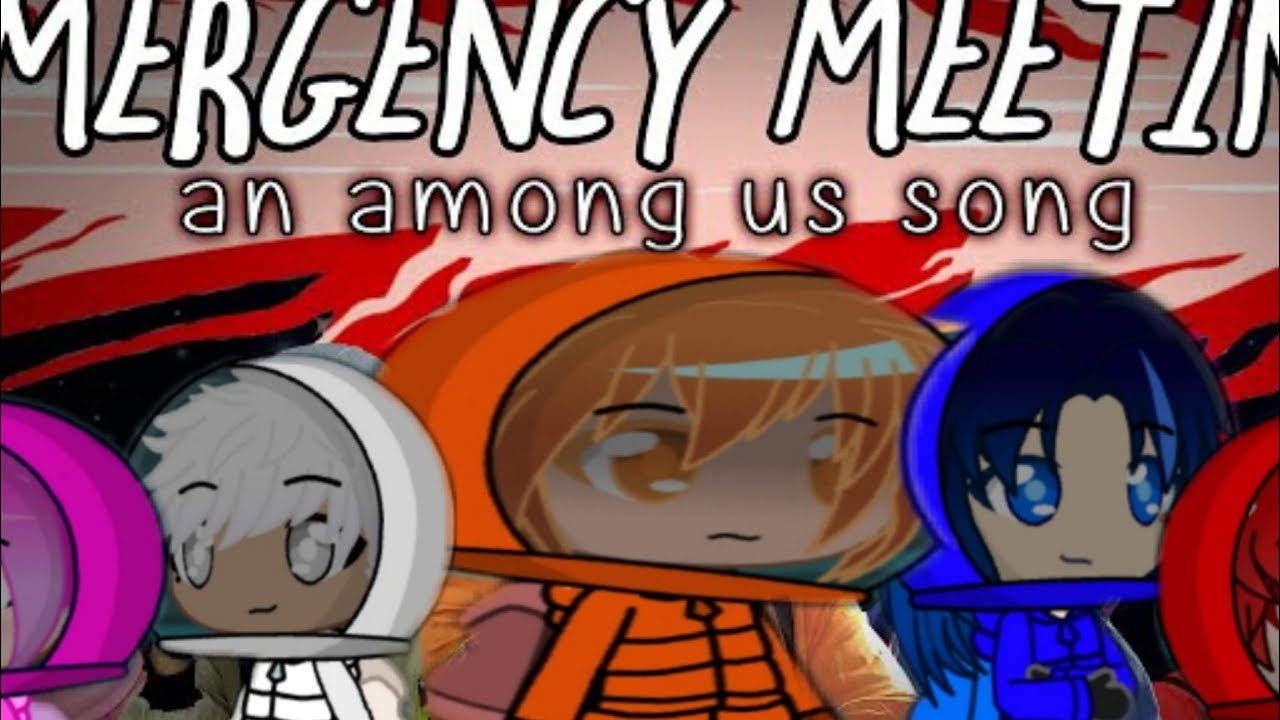 Emergency meeting: An among us song by Random Encounters (Gacha Club ...