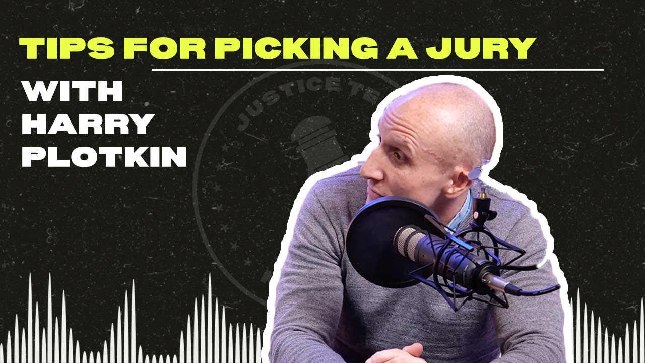 Best Tips for Picking A Jury with Harry Plotkin | Justice Team Podcast ...
