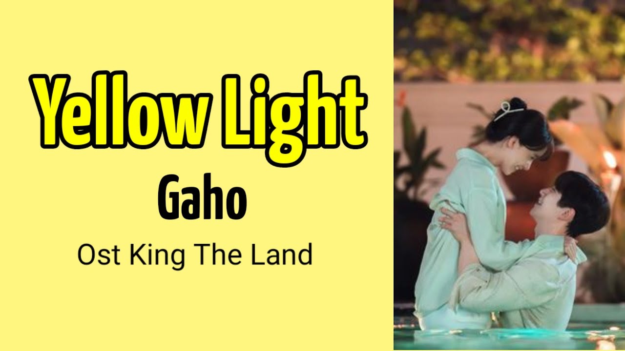 Yellow Light - Gaho | Lyrics Ost King The Land - YouTube