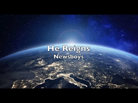 He Reigns by Newsboys (Lyrics) - YouTube