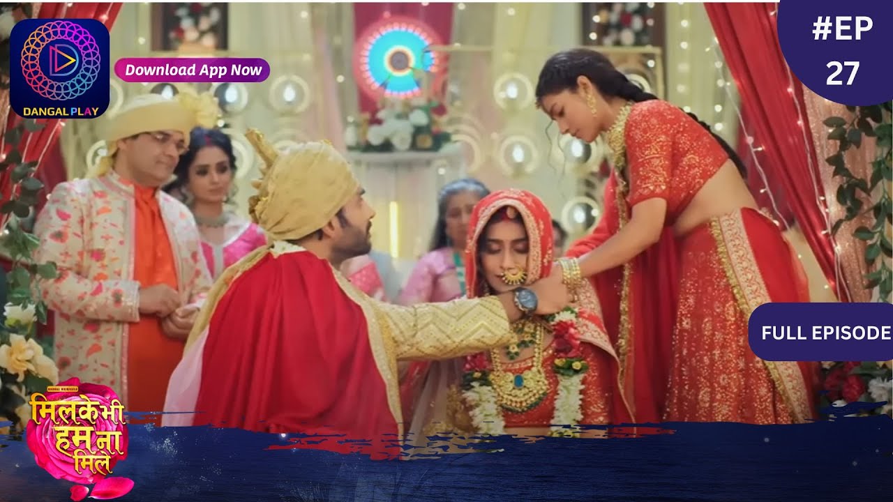 Mil Ke Bhi Hum Na Mile | New Show | Full Episode 27 | 20 March 2024 ...