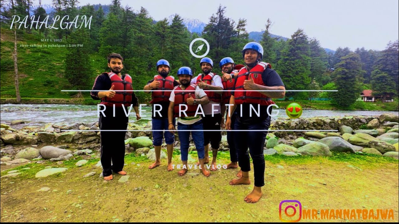 PAHALGAM | RIVER RAFTING | ADVENTURE FULL ENJOY😎 | @sqv5665 ...