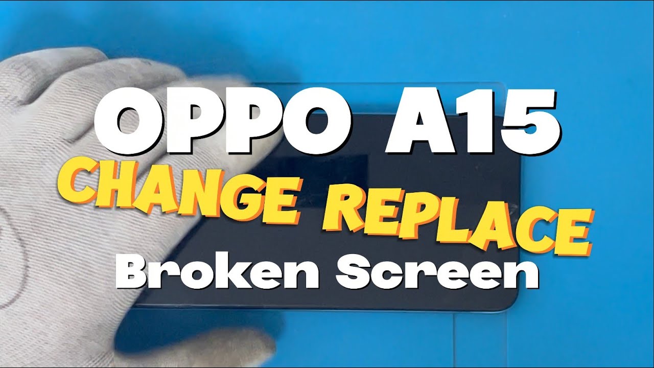 OPPO A15 Change Replace Broken Screen - YouTube