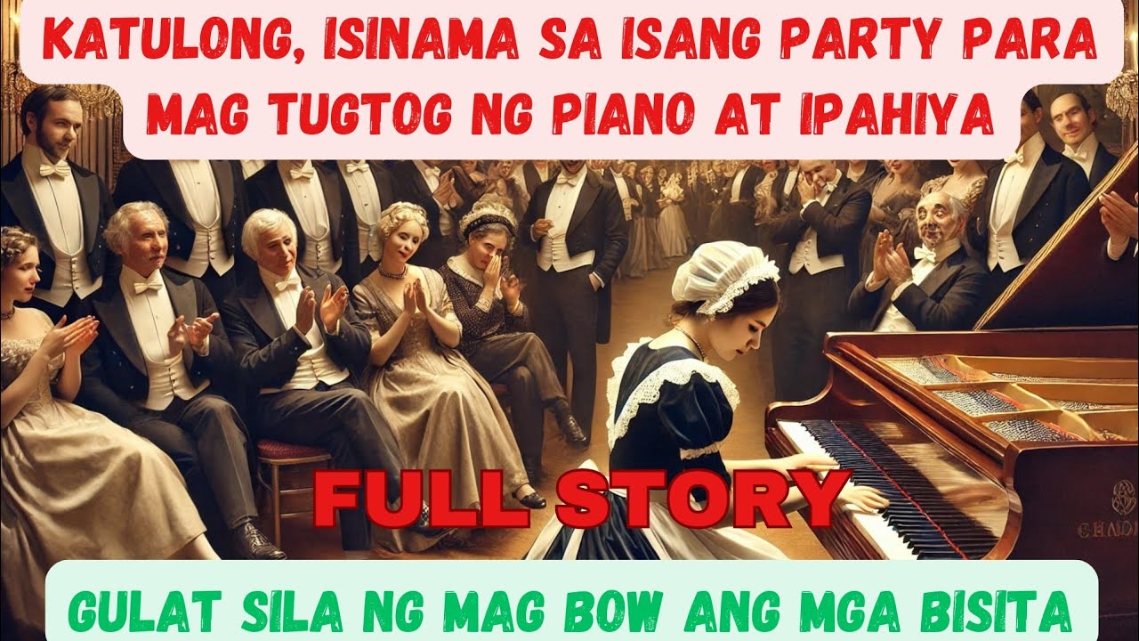 KATULONG, ISINAMA SA ISANG PARTY PARA TUMUGTOG NG PIANO AT IPAHIYA ...