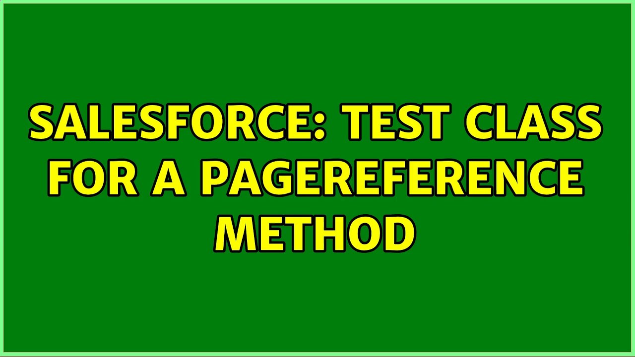 Salesforce Test Class For A Pagereference Method YouTube Salesforce Test Class For A Pagereference Method YouTube