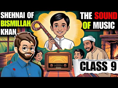 The Shehnai of Bismillah Khan Class 9 | The Sound Of Music Class 9 Part 2 | Animated 