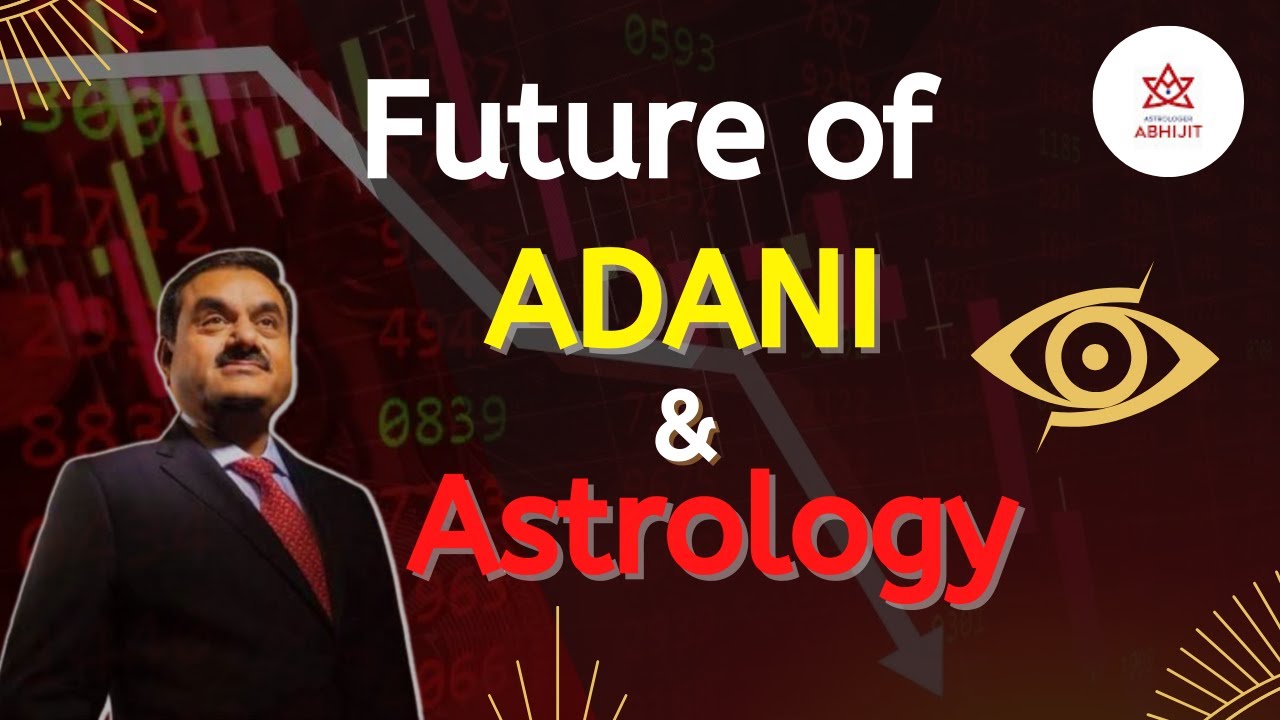 What is FUTURE of ADANI & ASTROLOGICAL ANALYSIS || Adani Crash - What ...