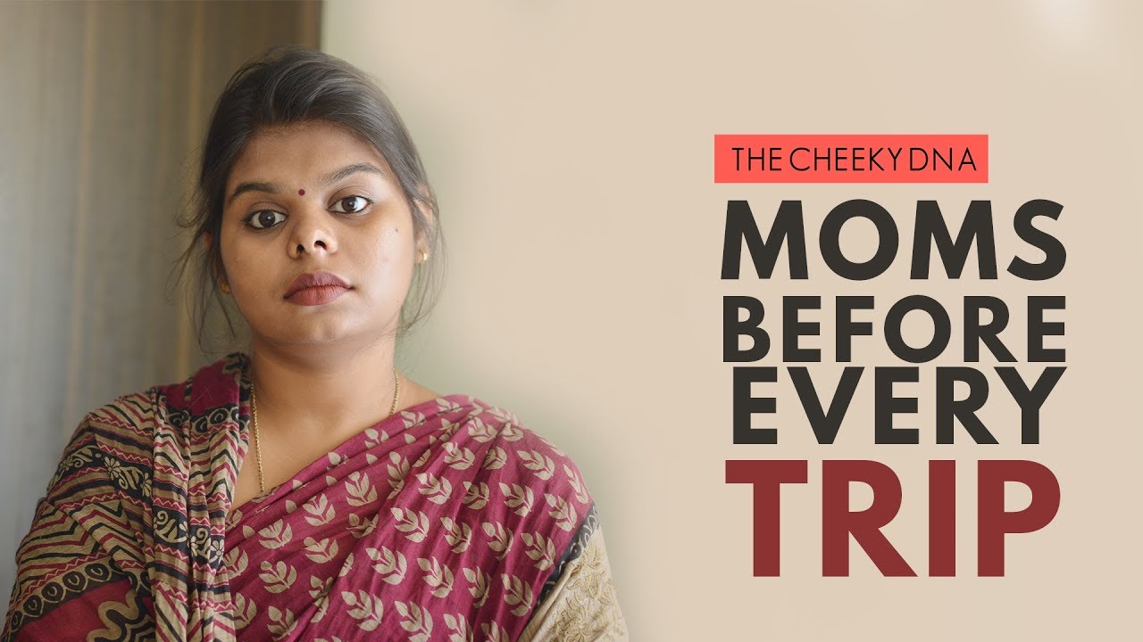 INDIAN MOMS BEFORE A TRIP | THE CHEEKY DNA - YouTube