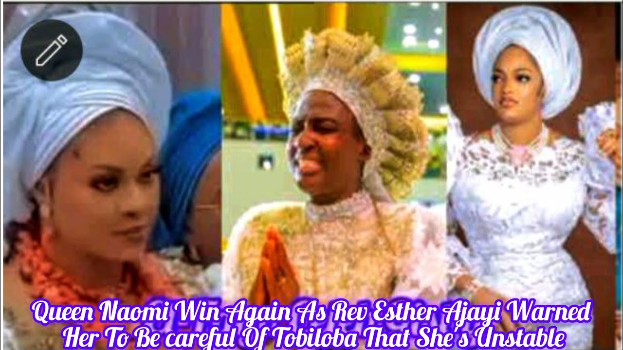 Queen Naomi Win Again As Rev Esther Ajayi Warned Her To Be careful Of ...