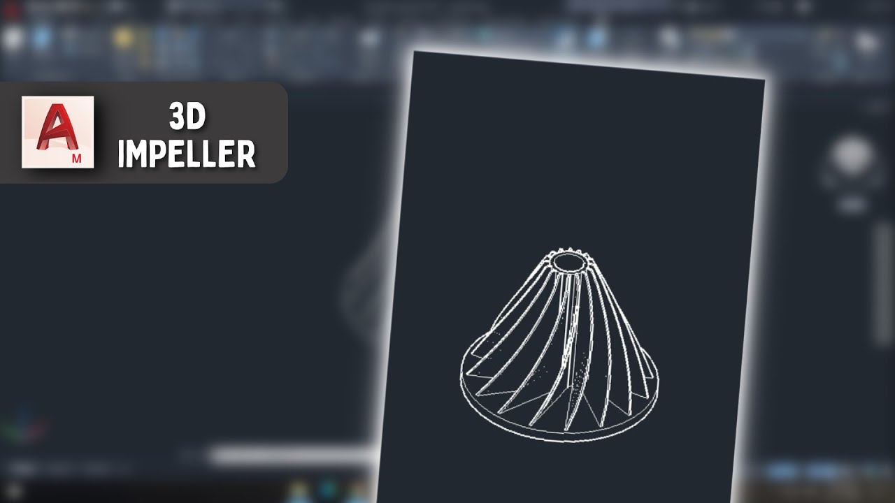 Impeller Design in AutoCAD - 3D Modelling Timelapse - YouTube