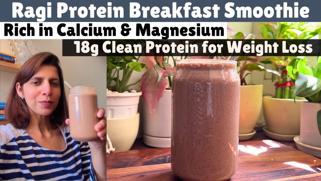 Calcium Packed High-Protein Ragi Smoothie Recipe | 18g Veg Protein in ...