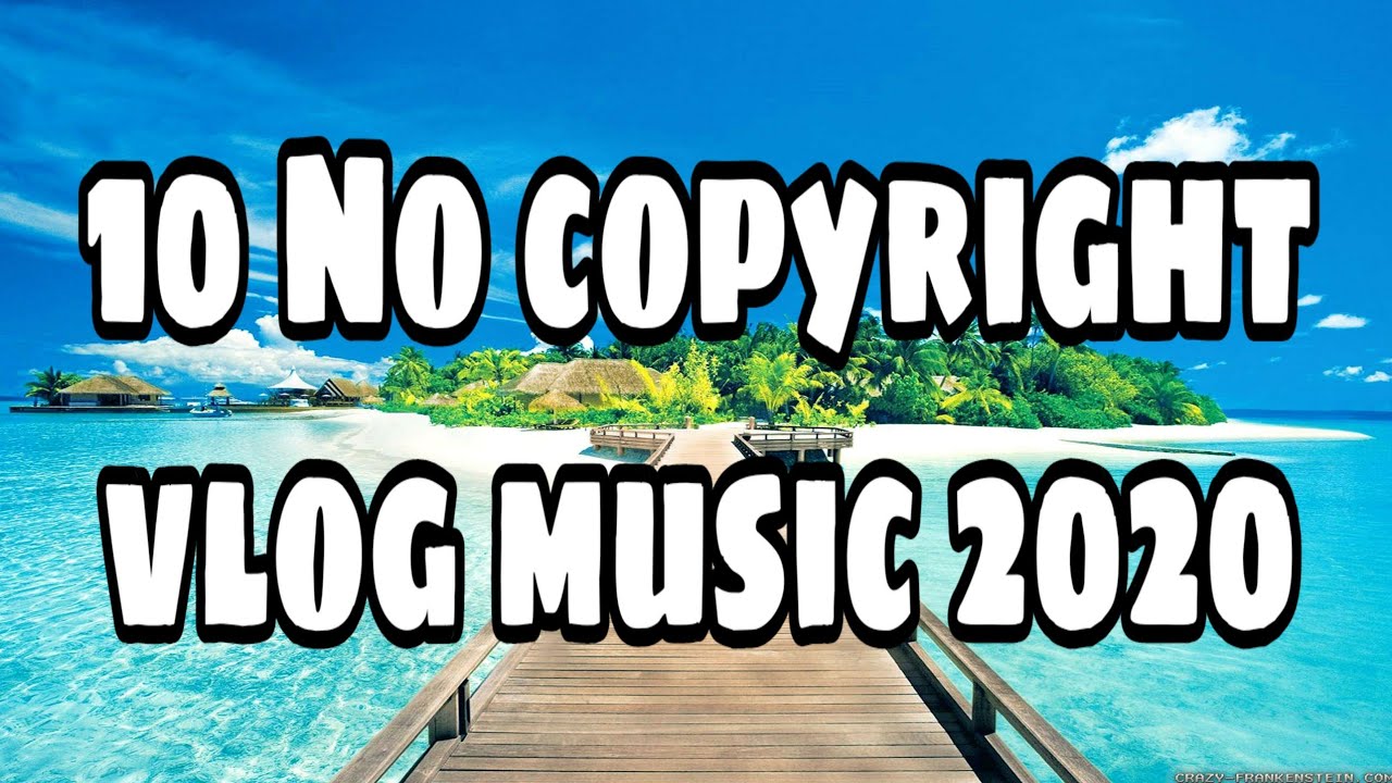 10 Best Free Vlog Music Of 2020 (NoCopyrightMusic) - YouTube