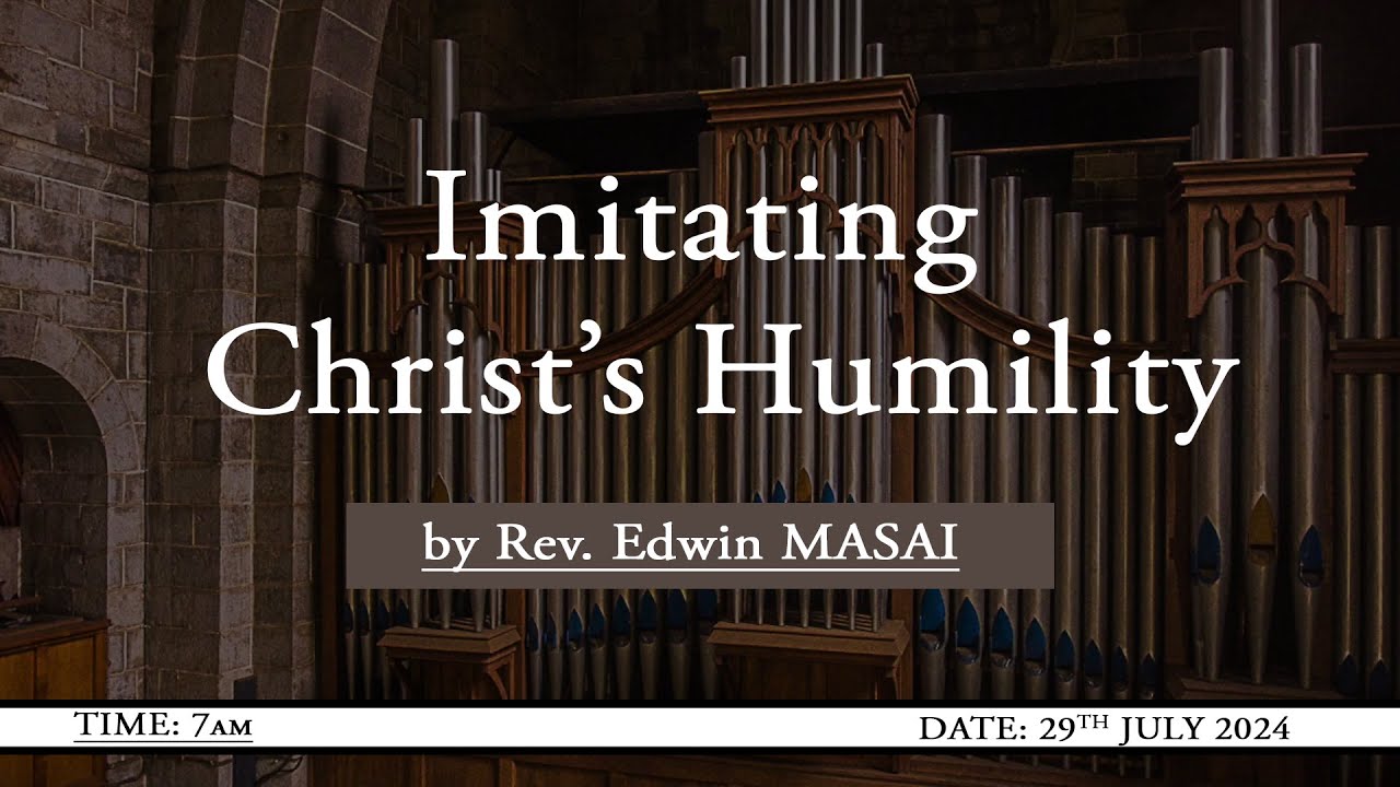 Imitating Christ’s Humility by Rev. Edwin MASAI | 29th July 2024 - YouTube