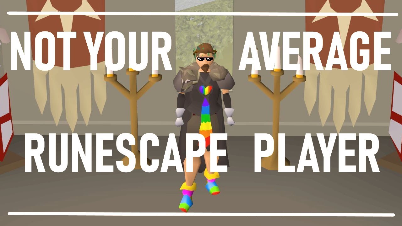 (Pretty Much Your Average Runescape Player) - YouTube