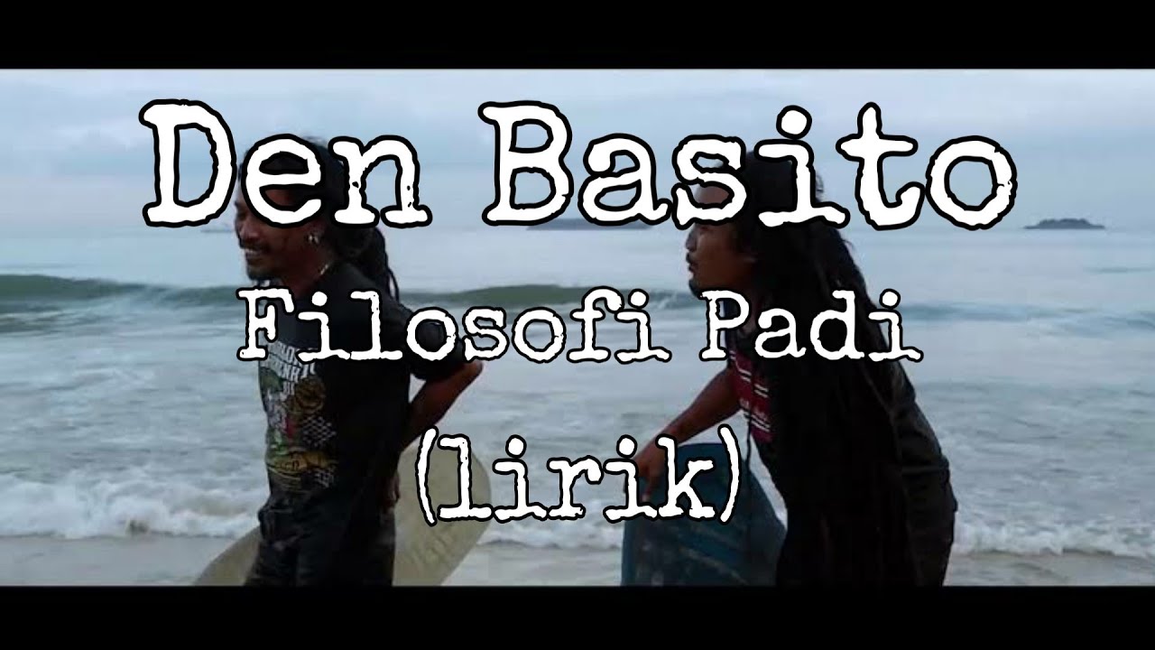 Den Basito - Filosofi Padi (lirik) - YouTube