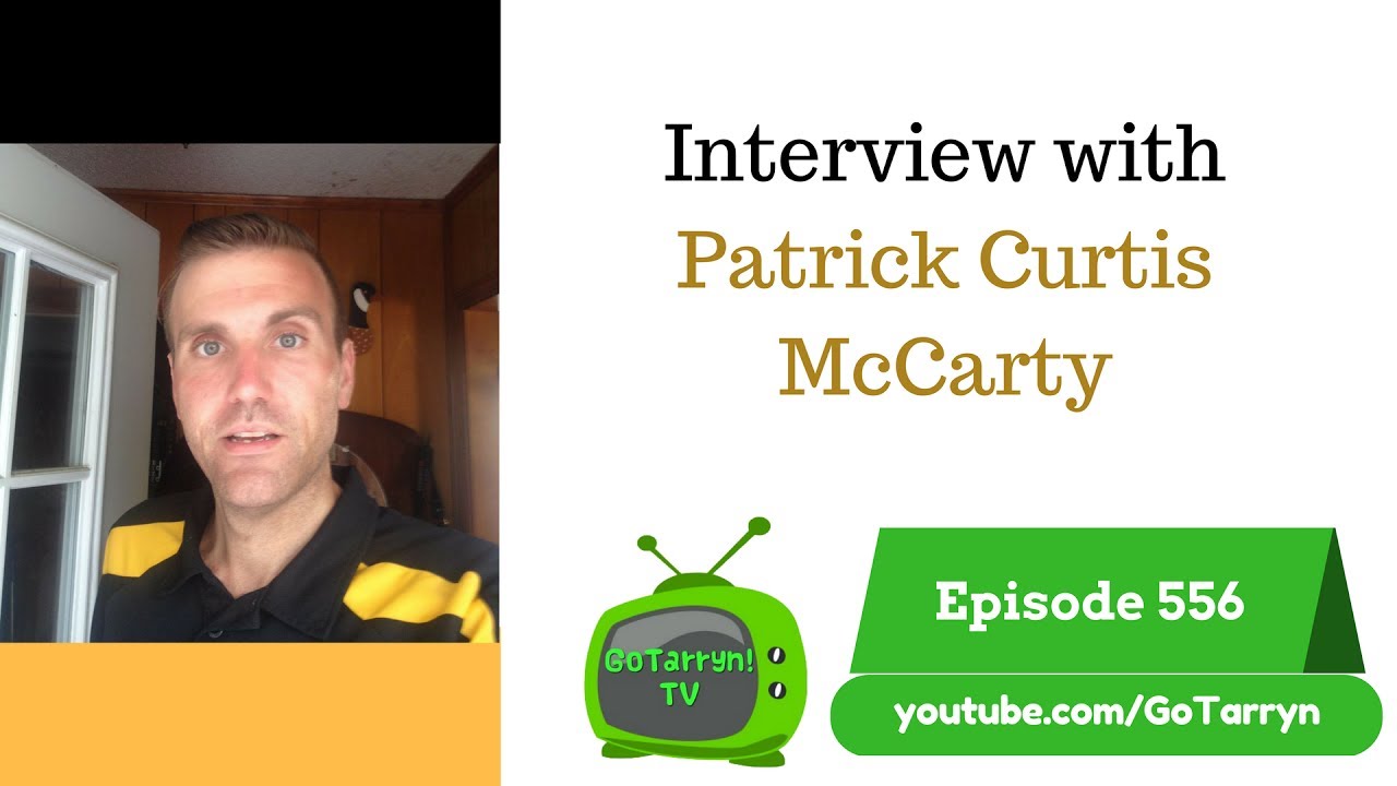 GoTarryn TV Skype Interview with Patrick Curtis McCarty - Episode 556 ...