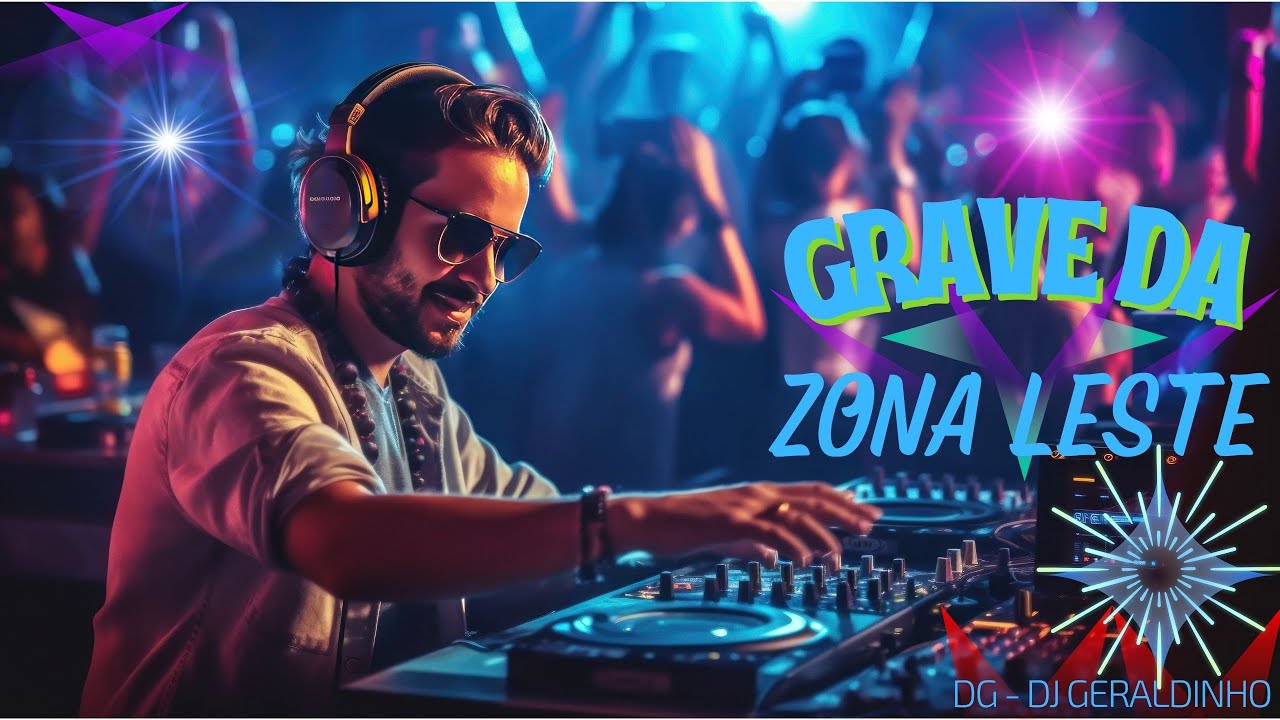 🔊GRAVE DA ZONA LESTE 🔥🔊FUNK ELETRÔNICO PESADO PRA PAREDÃO/ DG DJ ...