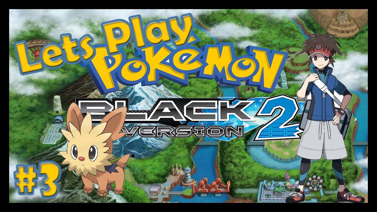 Lets Play Pokemon Black 2- Ep 3 Where do I Go?? - YouTube