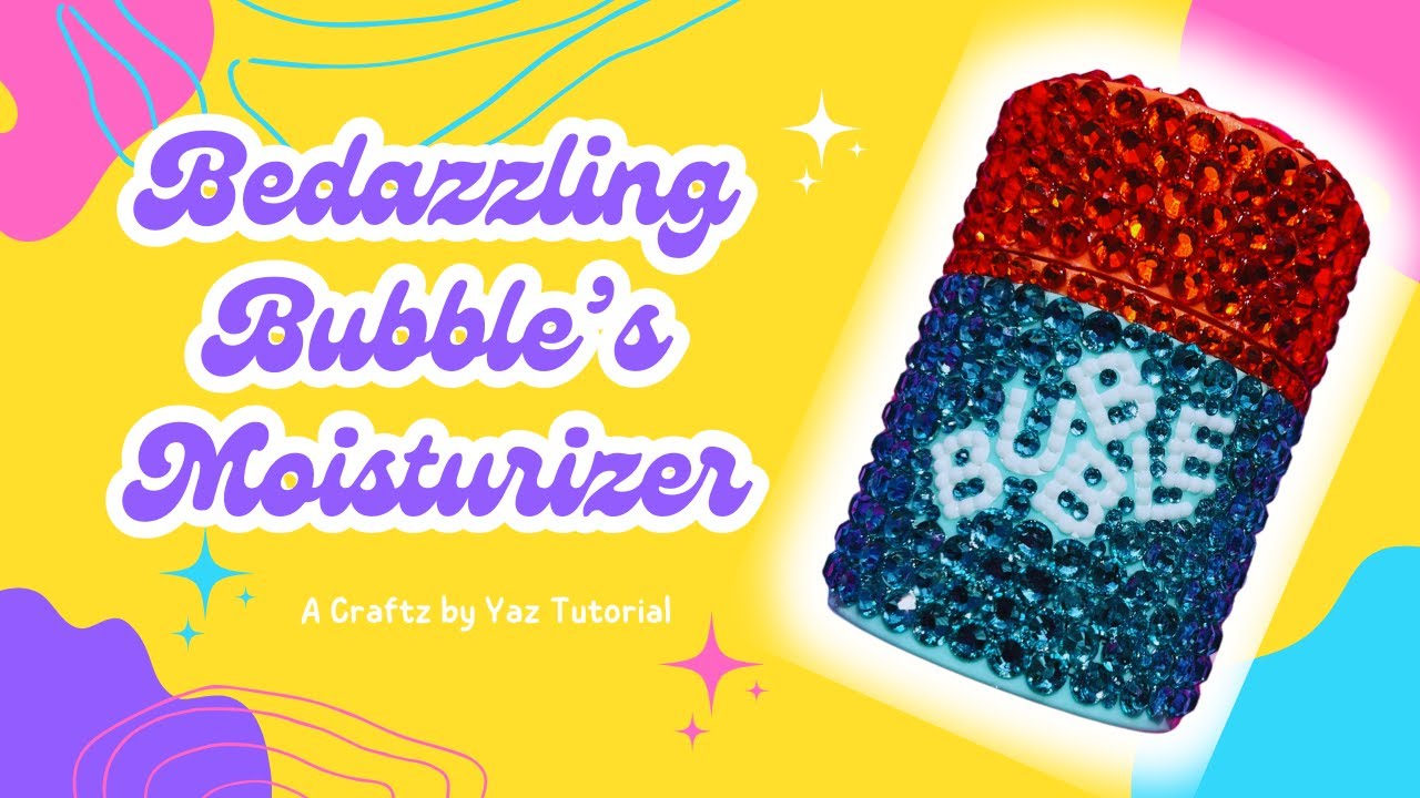 🌟 Bedazzling Bubble's Skin Care Moisturizer! 🏀 How to Bedazzled ...