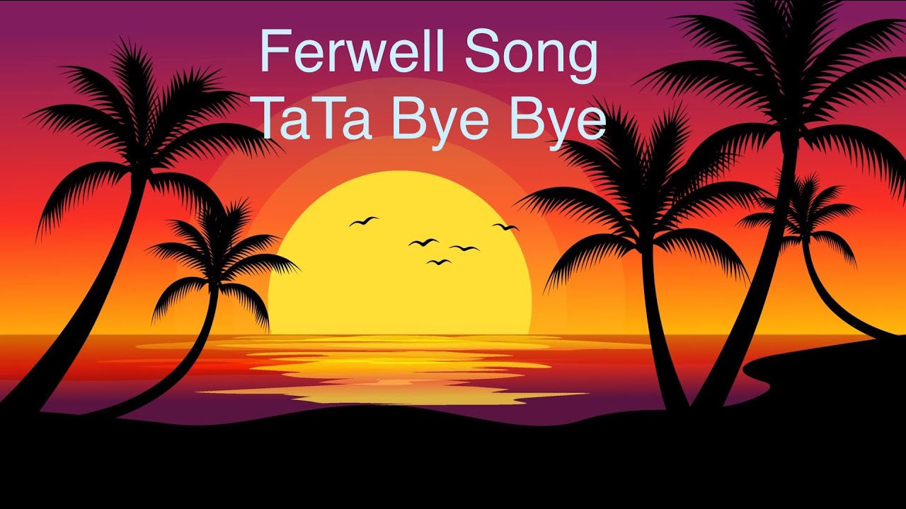 टाटा बाईबाई #TaTa bye #bye #Ferwell song - YouTube