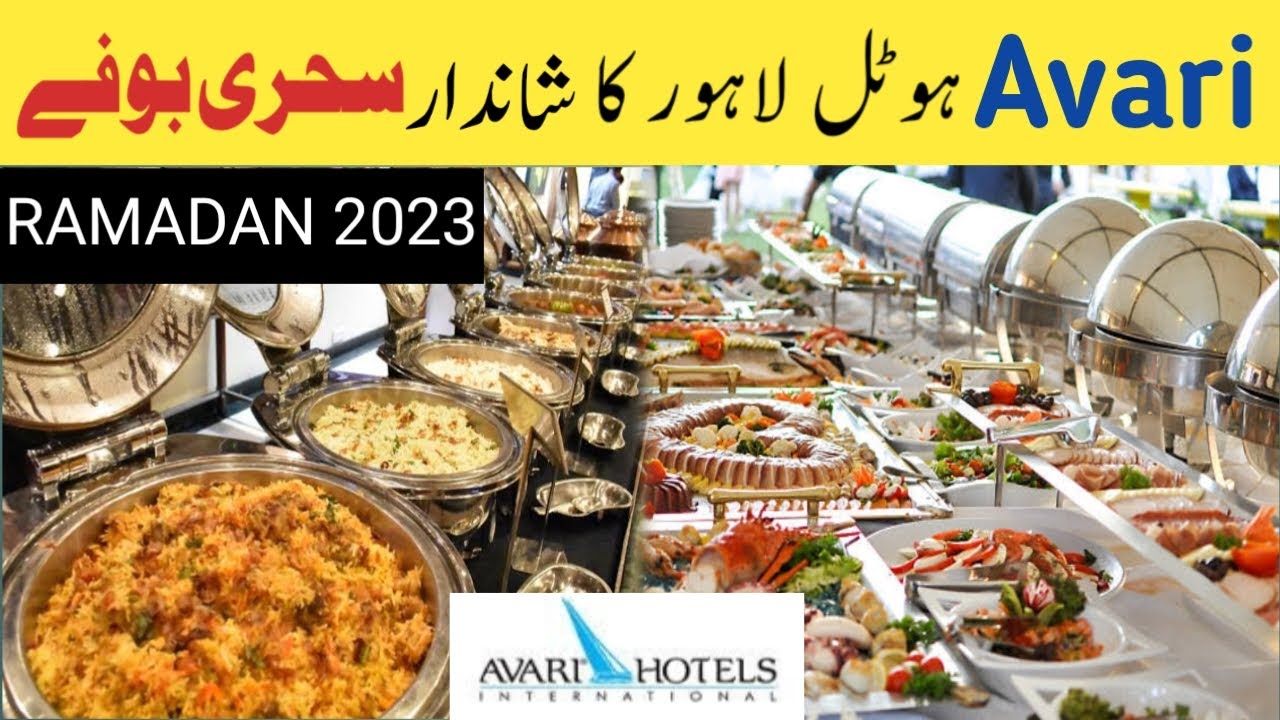 Luxury Sehri Buffet at Avari Hotel Lahore | Ramadan 2023 | 18th Ramadan ...