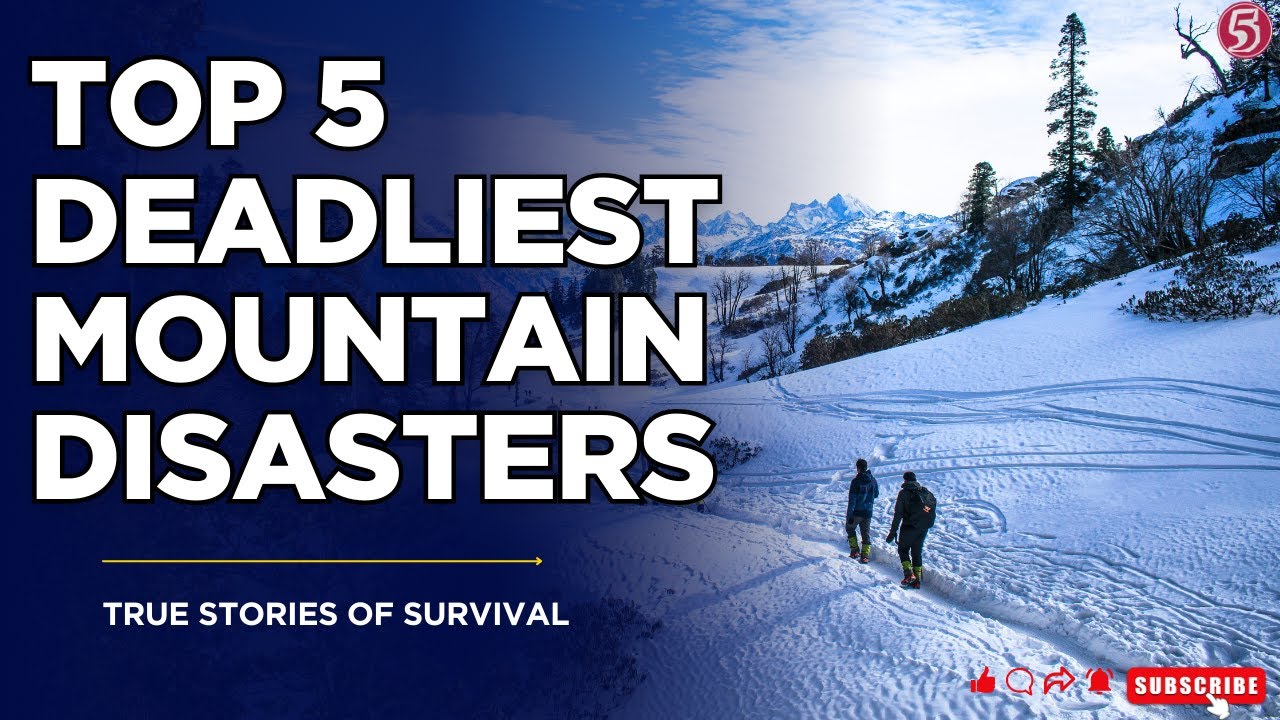 Top 5 Deadliest Mountain Disasters: True Stories of Survival and ...