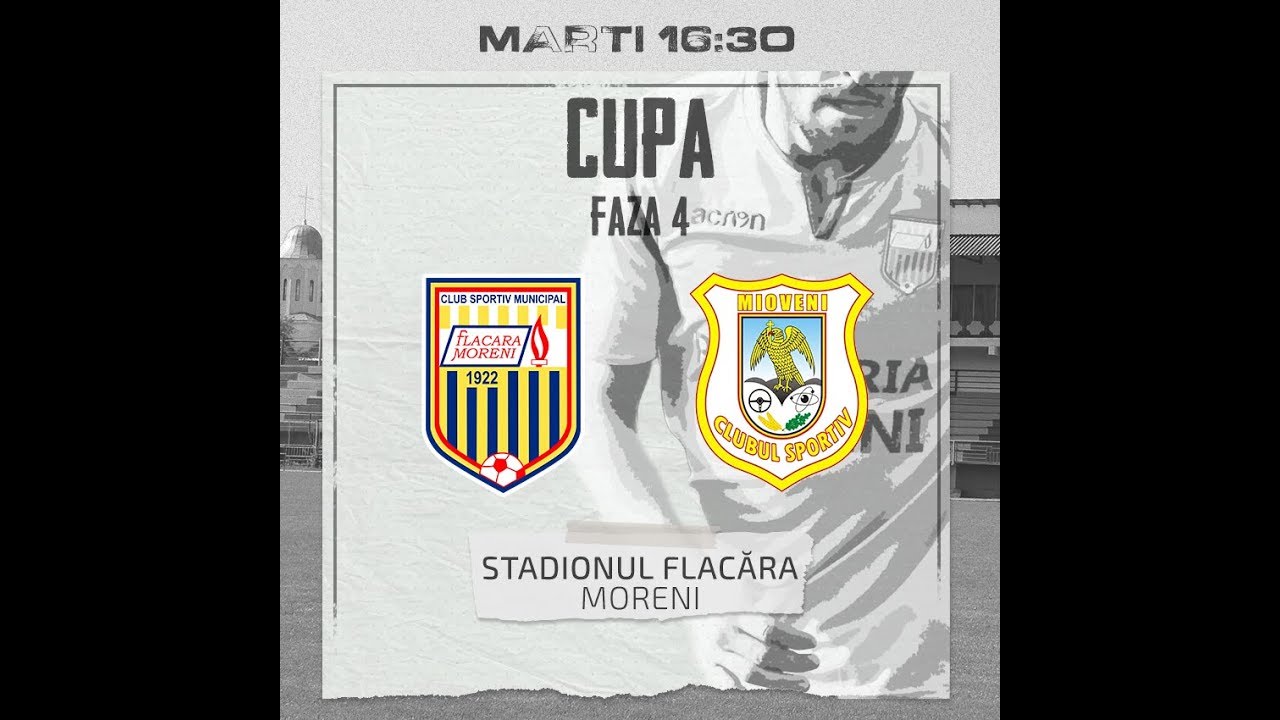 LIVE | FLACARA MORENI - CS MIOVENI | CUPA ROMANIEI | FAZA 4 - YouTube