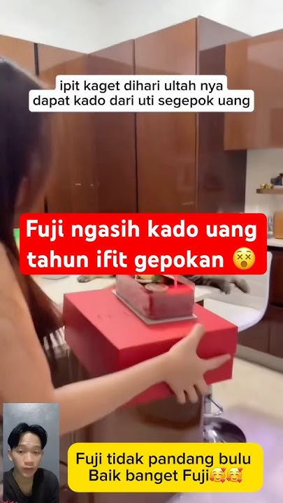 Baikk banget fuji ngasih kado sampai uang gepokan😵 - YouTube
